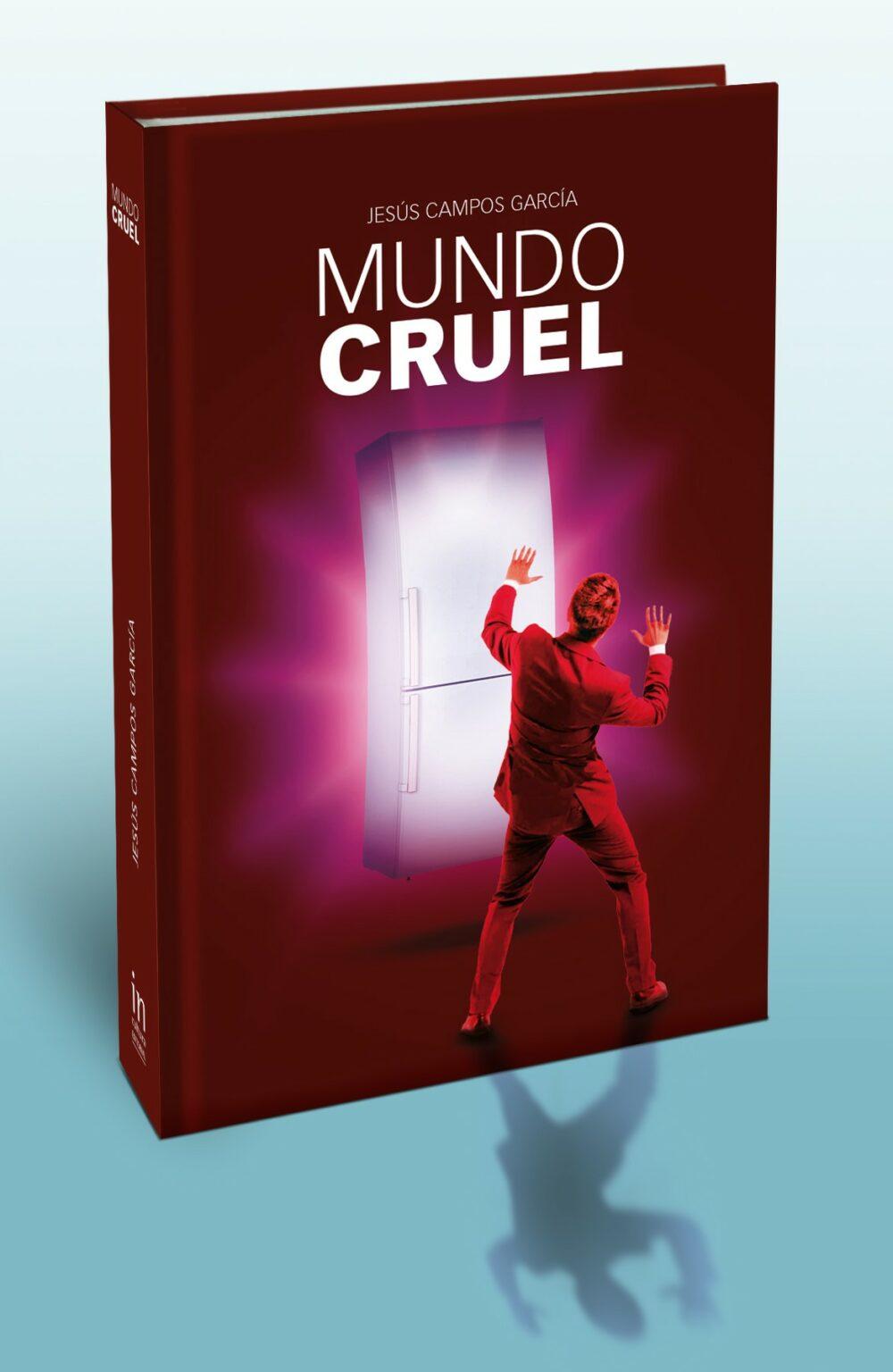 El dramaturgo Jesús Campos irrumpe en la novela con ‘Mundo cruel ...